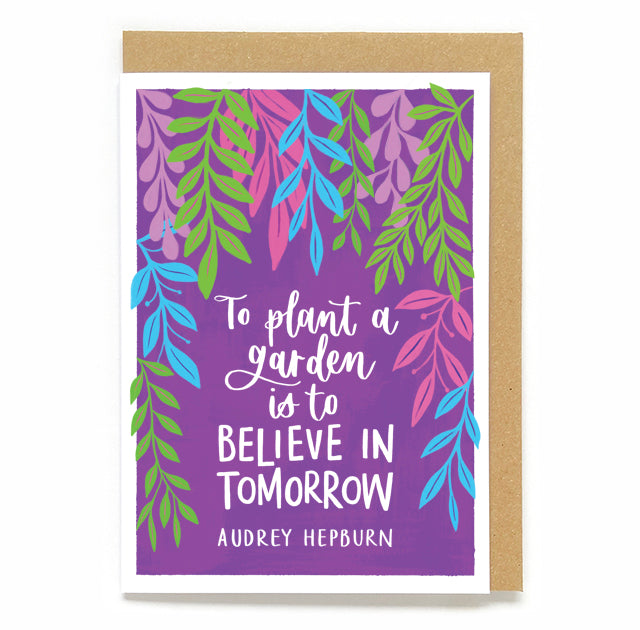 Botanical quote card - To plant a garden is to believe in tomorrow ...