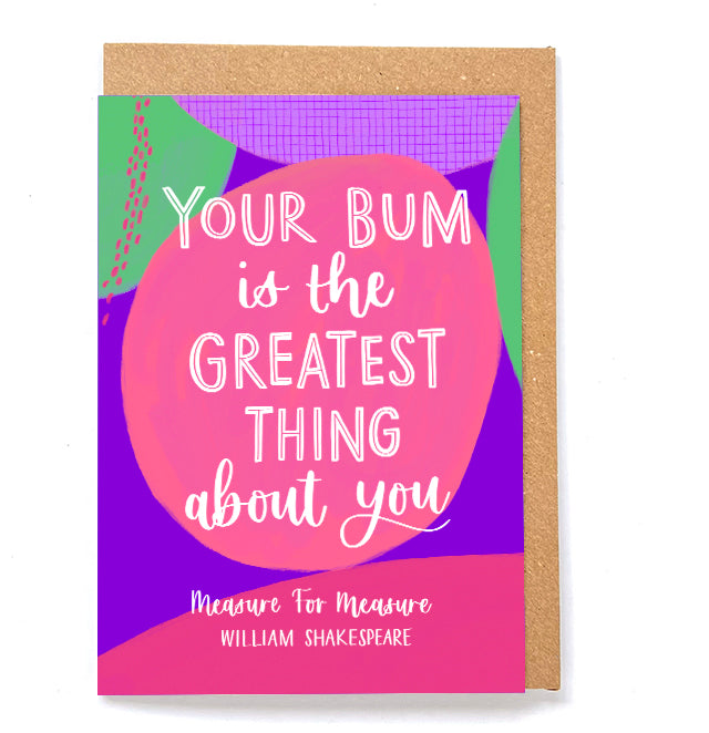 Shakespeare quote card - "Your bum is the greatest thing about you ...